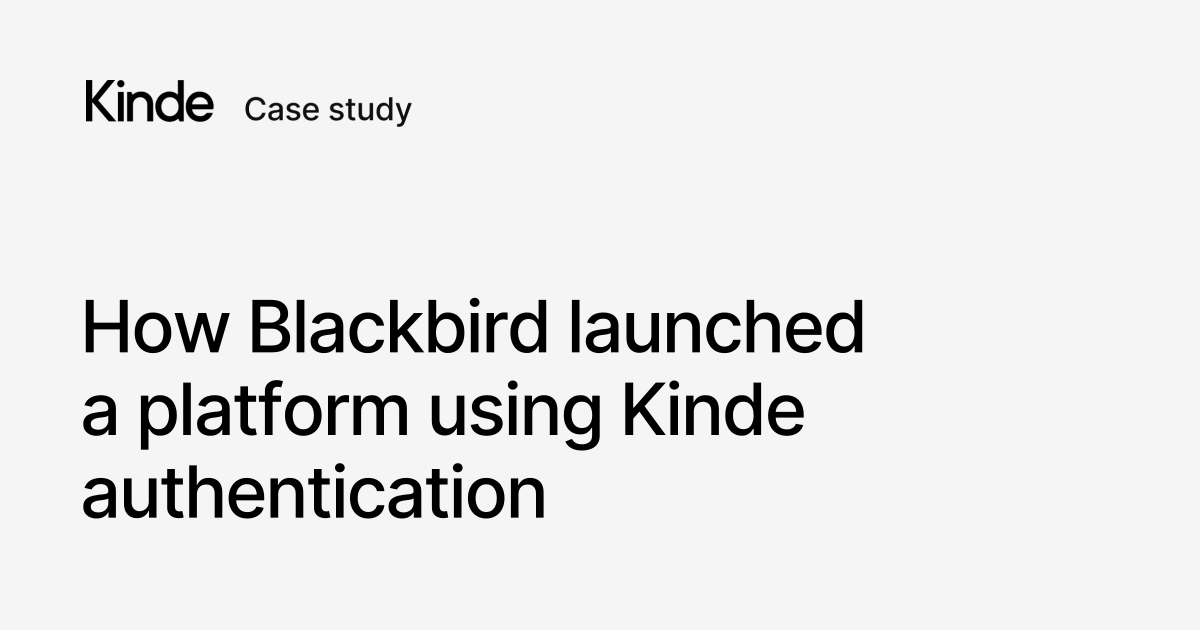 Kinde How Blackbird launched a platform using Kinde authentication