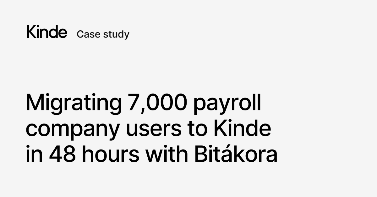 Kinde Migrating 7,000 payroll company users to Kinde in 48 hours with Bitákora