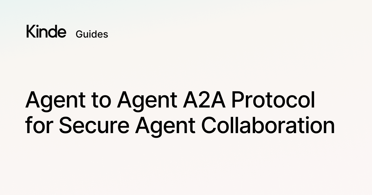 Kinde Agent to Agent A2A Protocol for Secure Agent Collaboration