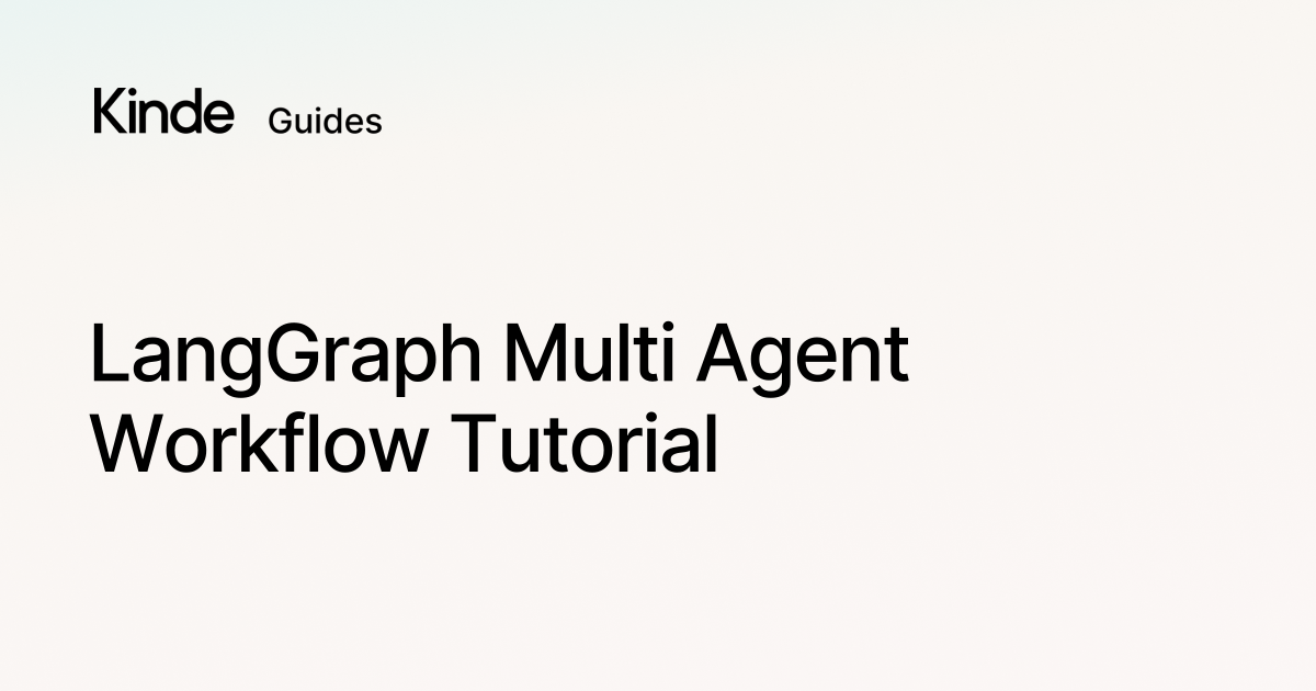 Kinde LangGraph Multi Agent Workflow Tutorial