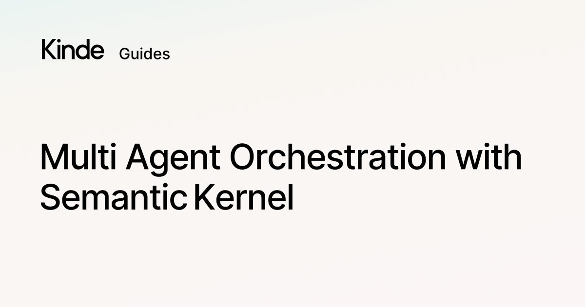 Kinde Multi Agent Orchestration with Semantic Kernel