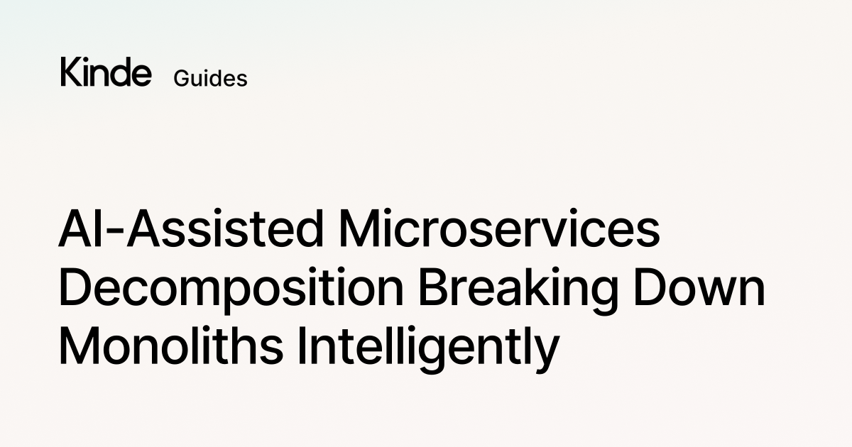 Kinde AI-Assisted Microservices Decomposition Breaking Down Monoliths ...