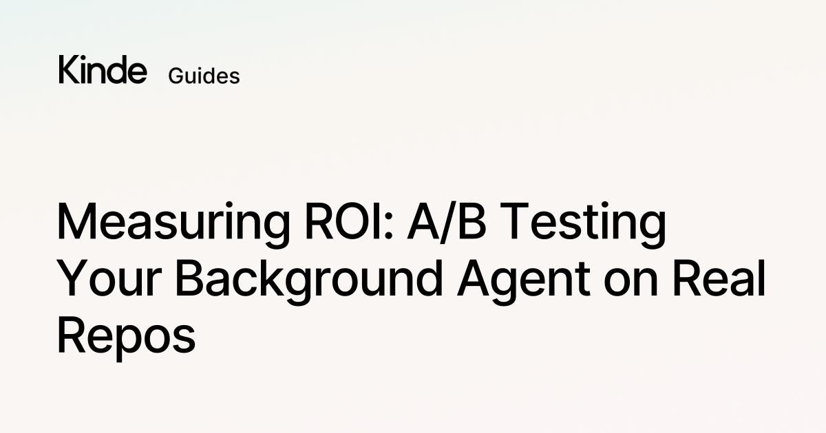 Kinde Measuring ROI: A/B Testing Your Background Agent on Real Repos