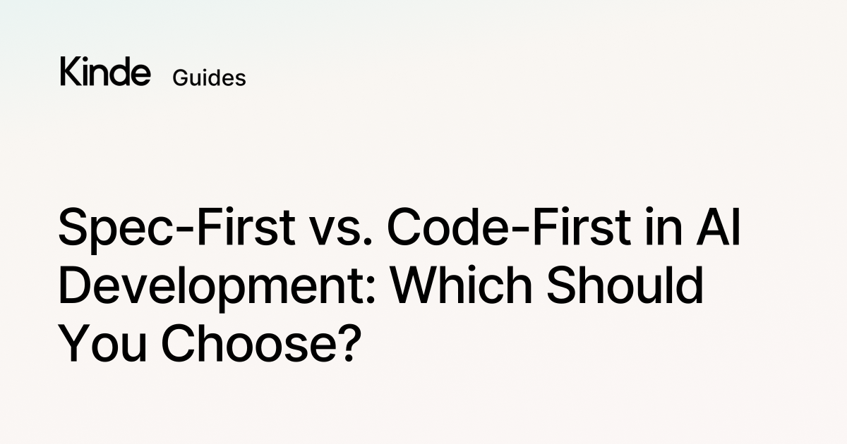 Kinde Spec-First vs. Code-First in AI Development: Which Should You Choose?