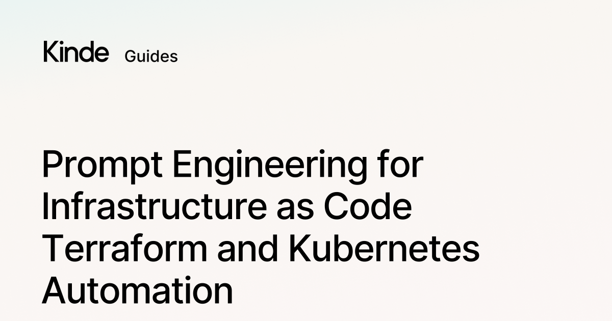 Kinde Prompt Engineering for Infrastructure as Code Terraform and ...