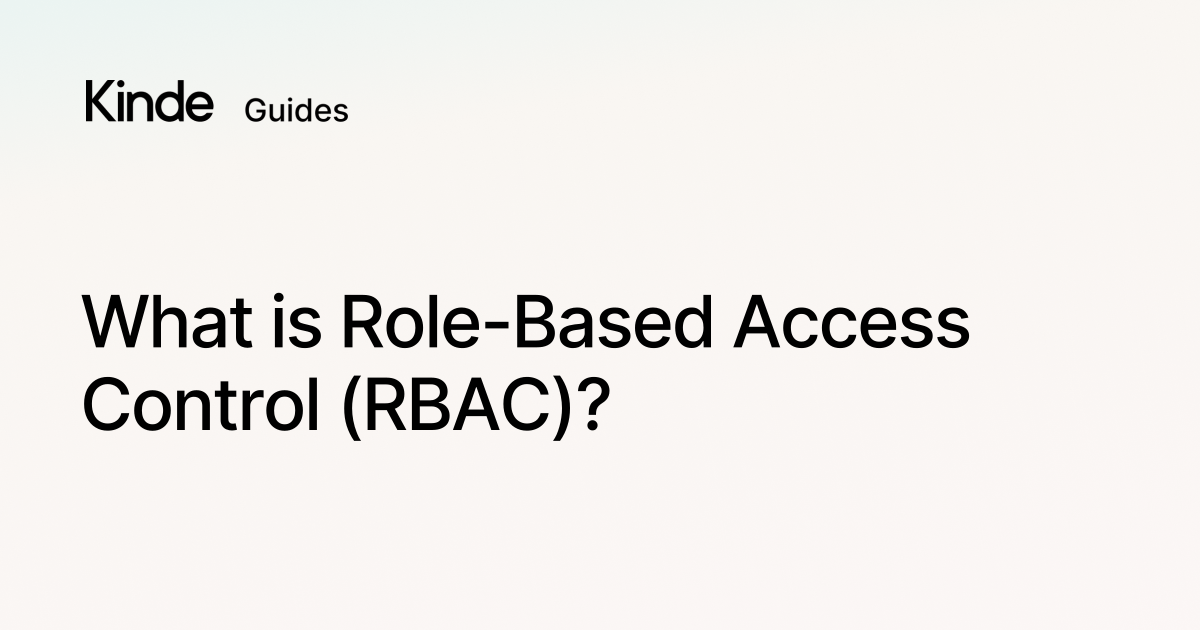 Kinde | What is Role-Based Access Control (RBAC)?