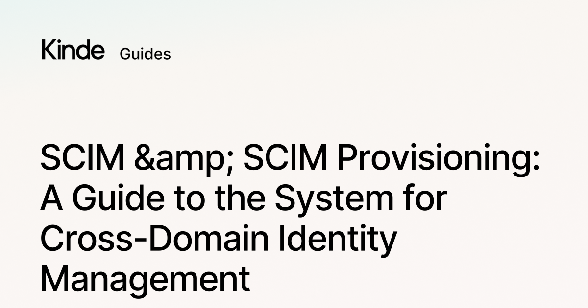 Kinde | SCIM & SCIM Provisioning: A Guide to the System for Cross ...
