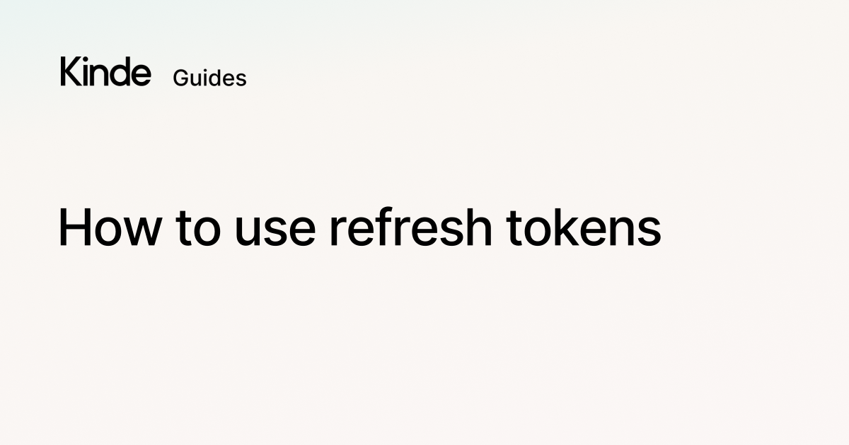Kinde | How to use refresh tokens