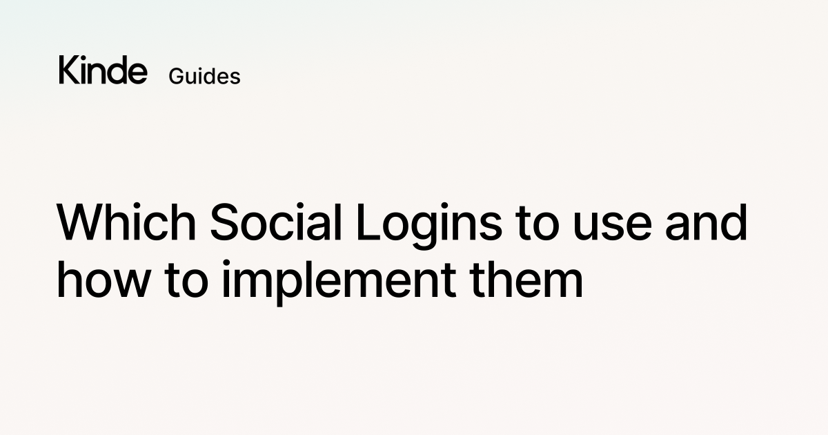 Kinde | Which Social Logins to use and how to implement them