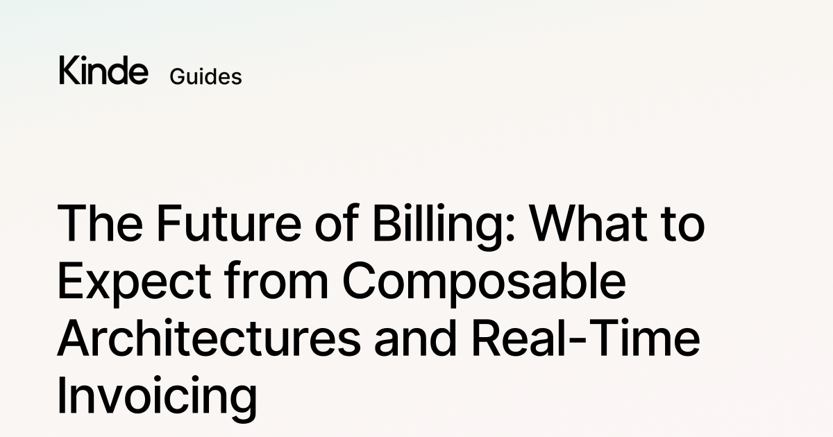 Kinde The Future of Billing: What to Expect from Composable ...