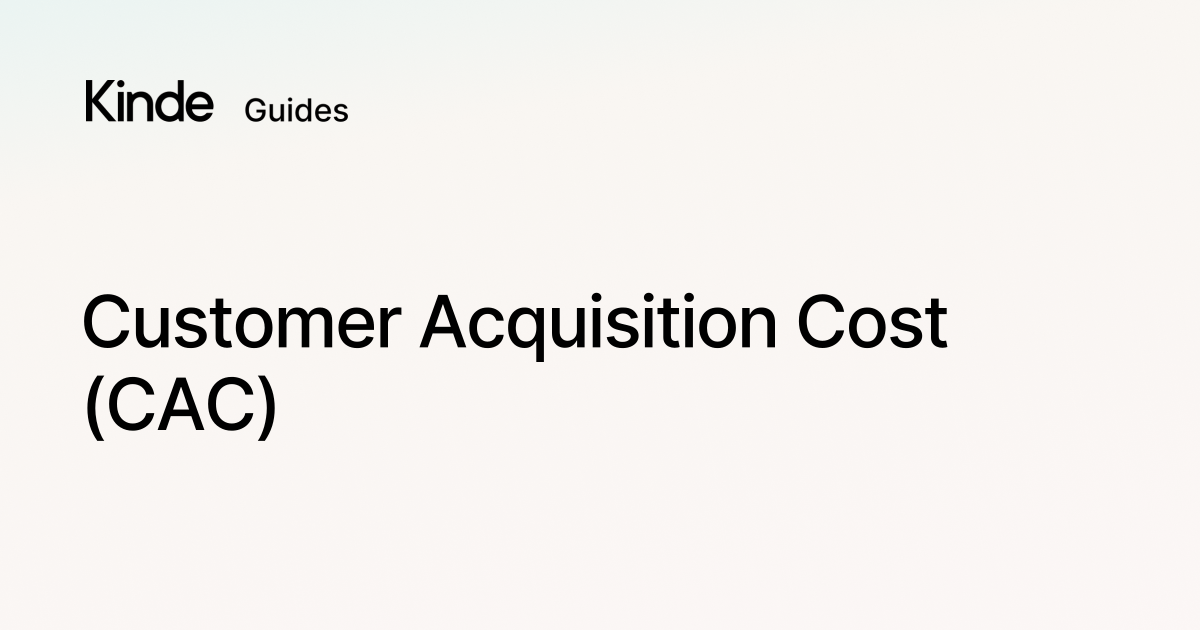 Kinde Customer Acquisition Cost (CAC)