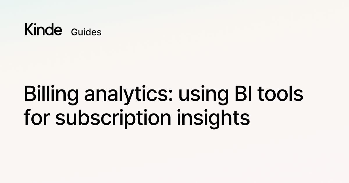 Kinde Billing analytics: using BI tools for subscription insights