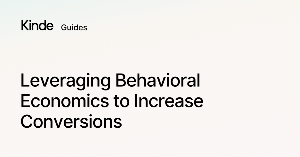 Kinde Leveraging Behavioral Economics to Increase Conversions