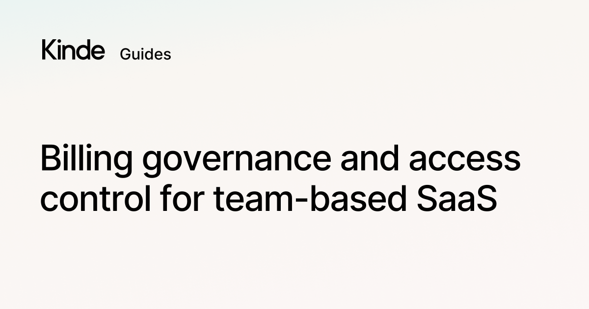 Kinde Billing governance and access control for team-based SaaS