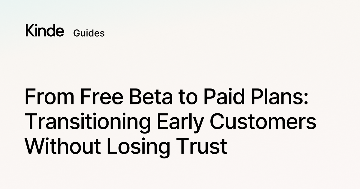 Kinde From Free Beta to Paid Plans: Transitioning Early Customers ...