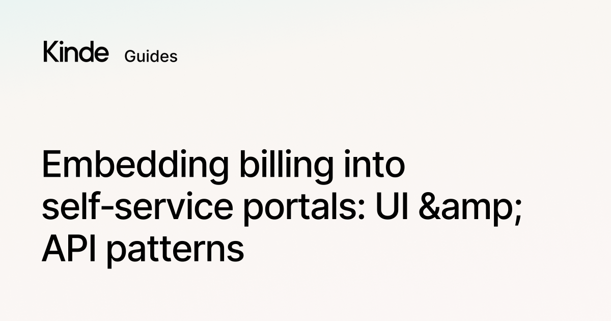 Kinde Embedding billing into self‑service portals: UI & API patterns