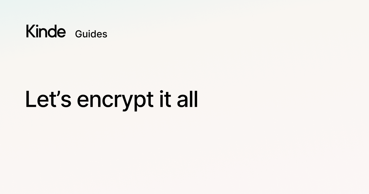 Kinde | Let’s encrypt it all