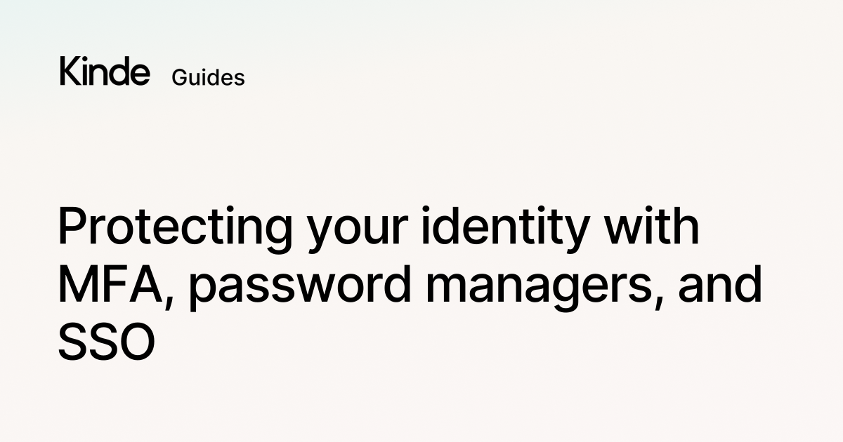 Kinde Protecting Your Identity With Mfa Password Managers And Sso