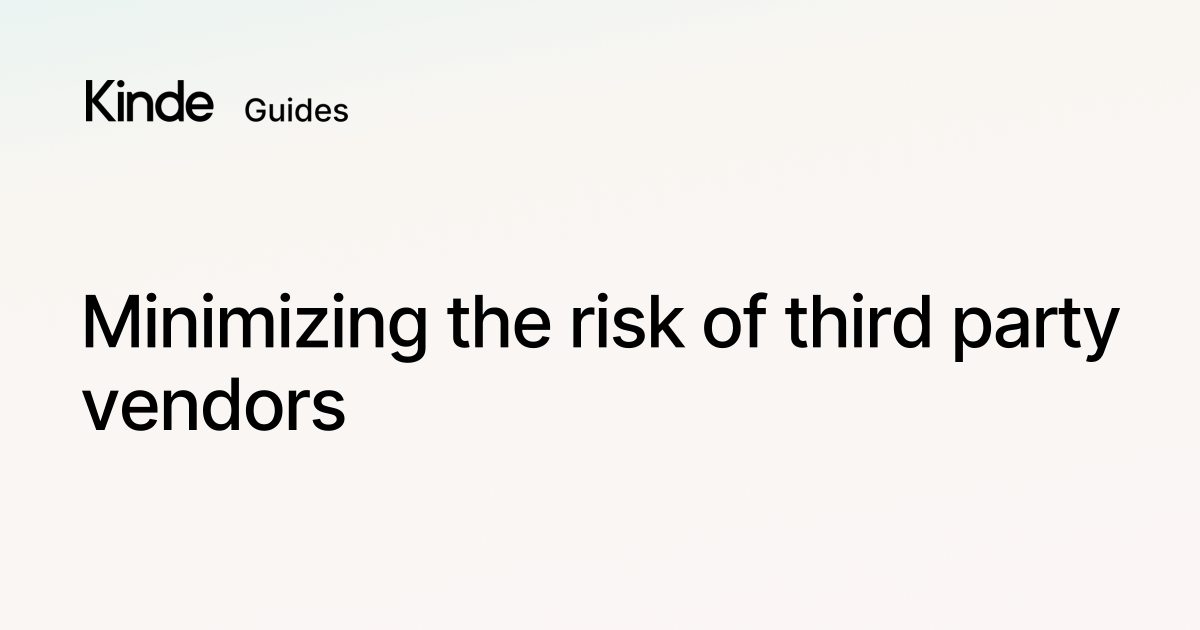 Kinde Minimizing the risk of third party vendors